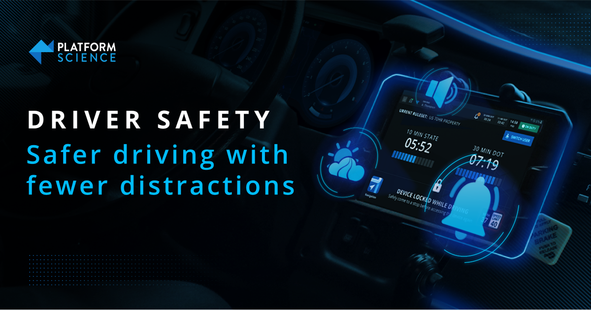 Driver Safety: Safer driving with fewer distractions | Platform Science